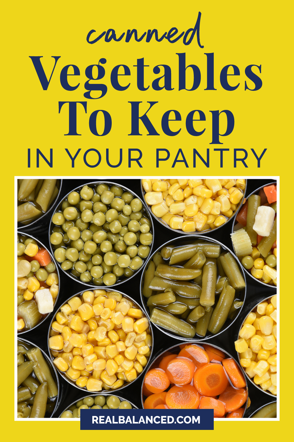 Canned Vegetables To Keep in Your Pantry | Real Balanced