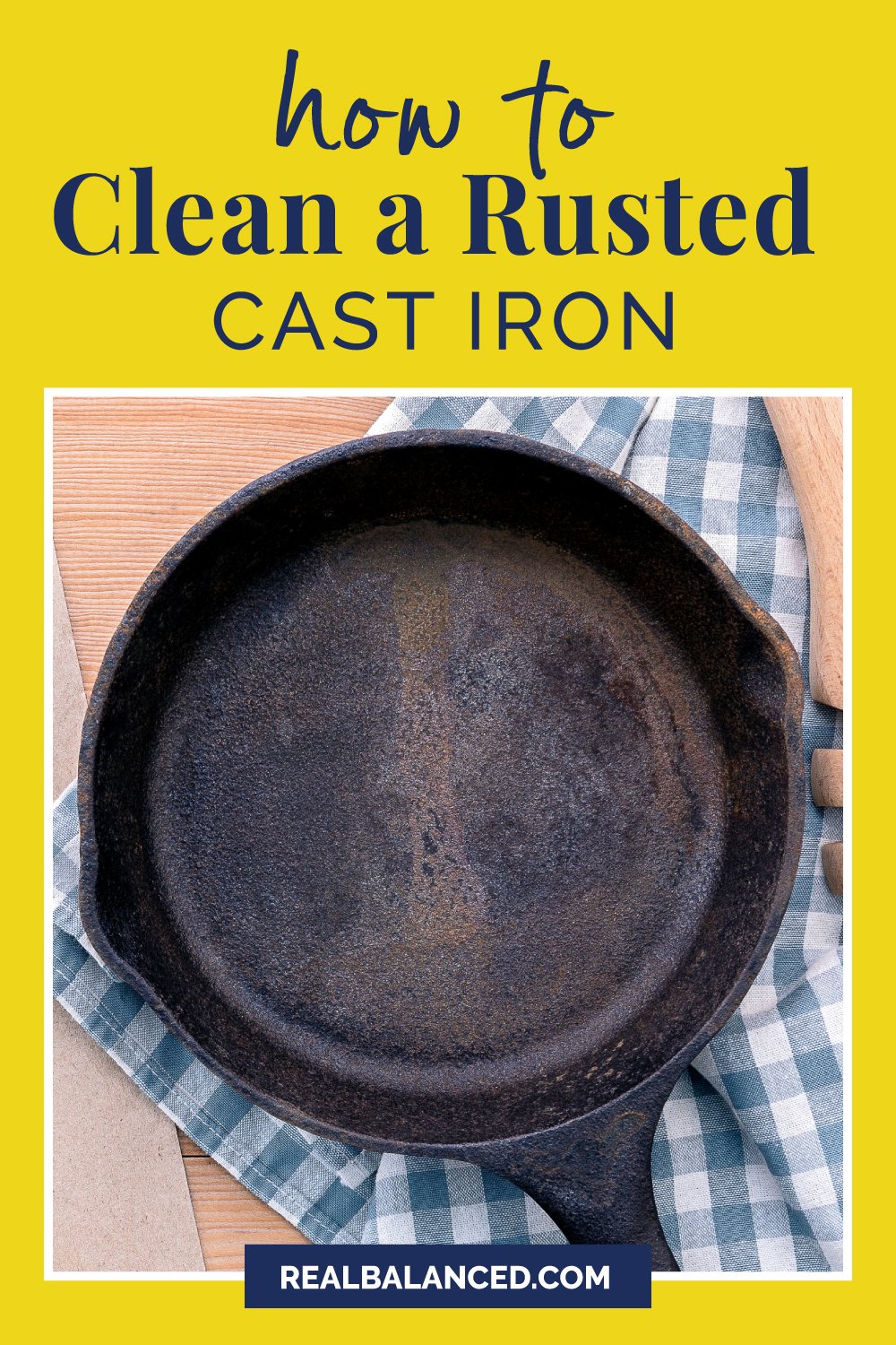 How To Clean a Rusted Cast Iron | Real Balanced